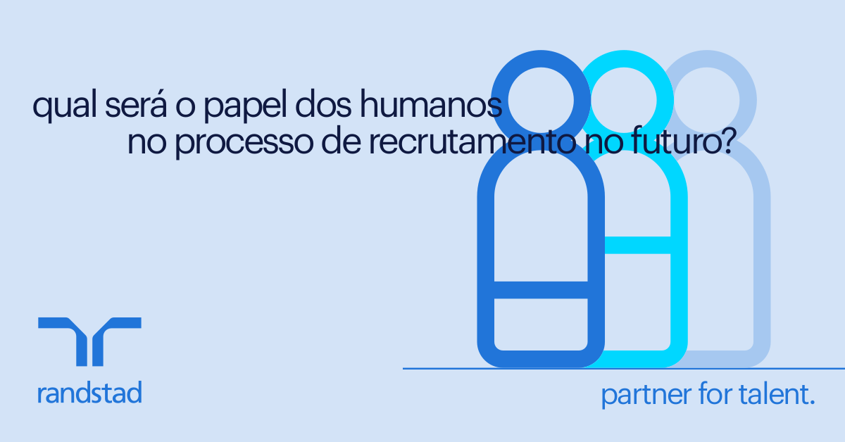 Qual será o papel dos humanos no processo de recrutamento realizado por IA?