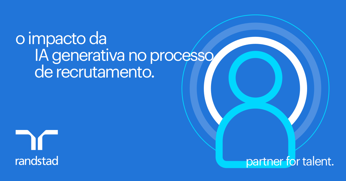 O impacto da IA generativa no processo de recrutamento.